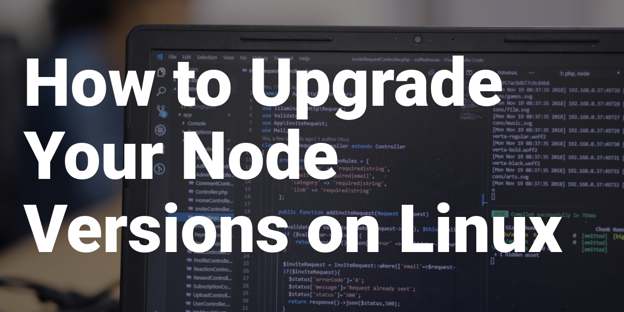 How To Upgrade Your Node Versions On Linux