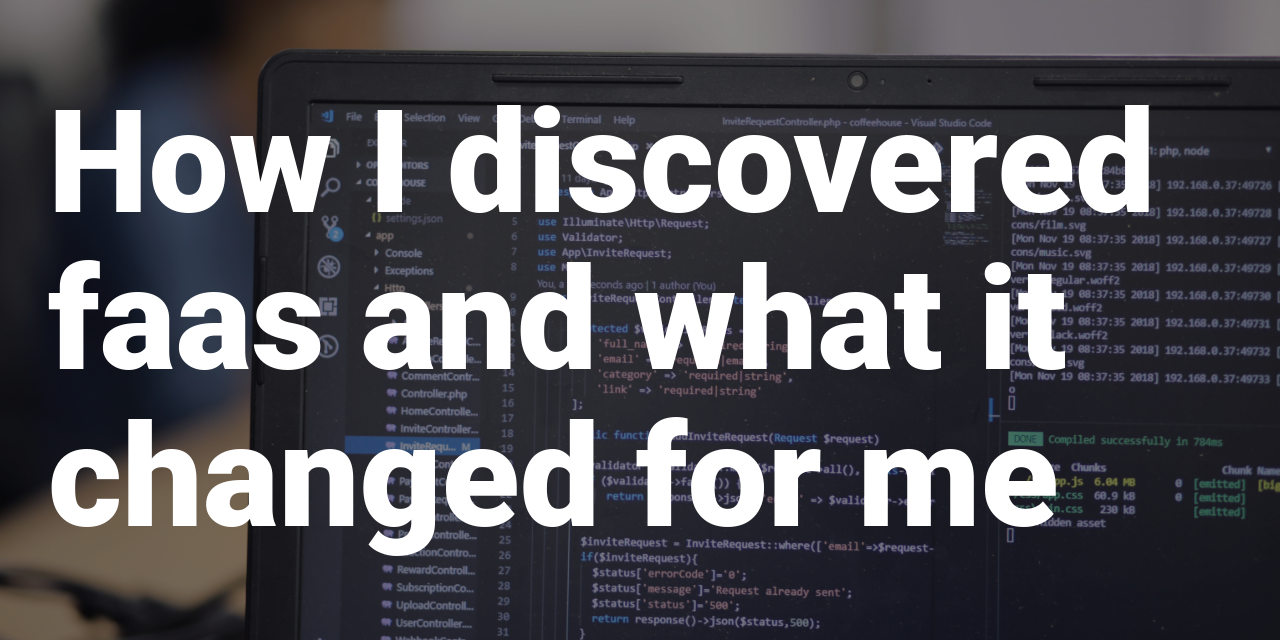 How I discovered faas and what it changed for me